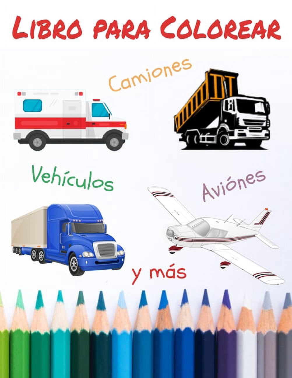 Libro para Colorear Vehículos Aviónes Camiones y más: Libro de ...