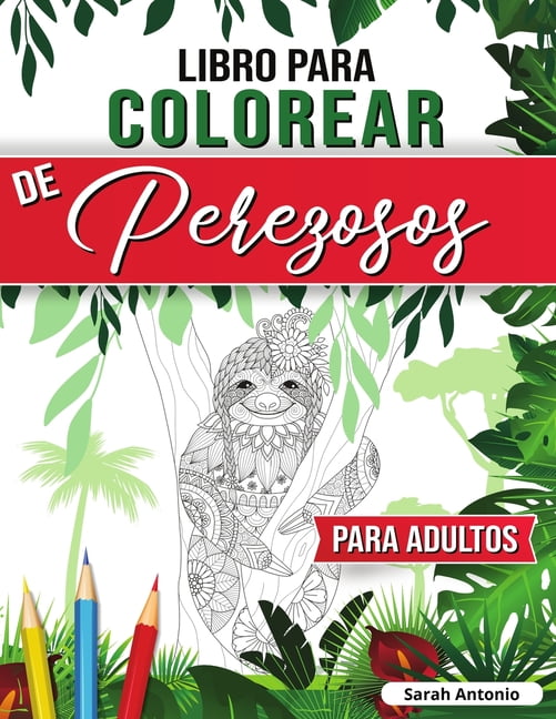 Libro para Colorear de Perezosos para Adultos: Divertido libro para colorear de perezosos, P ...