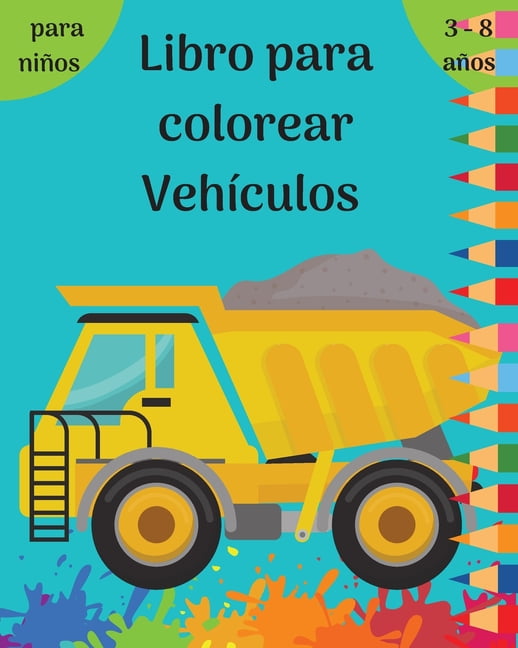 Libro para colorear veh?culos : Divertidas p?ginas para colorear para ni?os de 3 a 8 a?os con ...