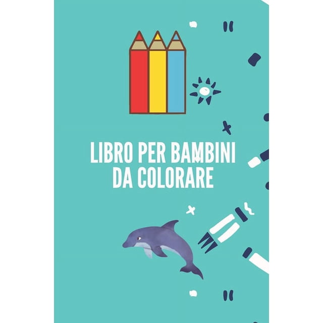Libro per bambini da colorare: - 100+ disegni da colorare - stimola la ...