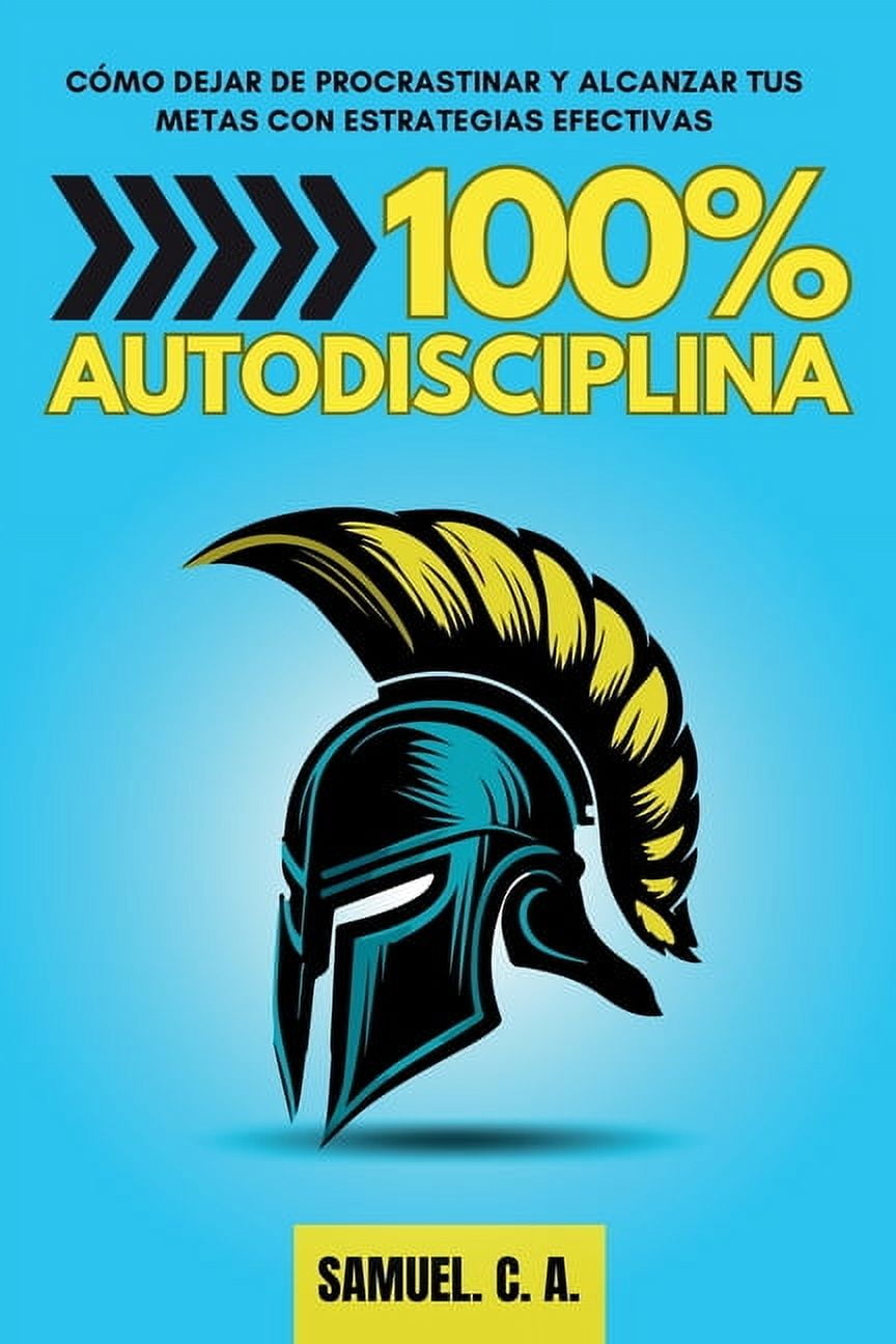 Libros de Autoayuda Y Desarrollo Persona 100% Autodisciplina: Cómo ...