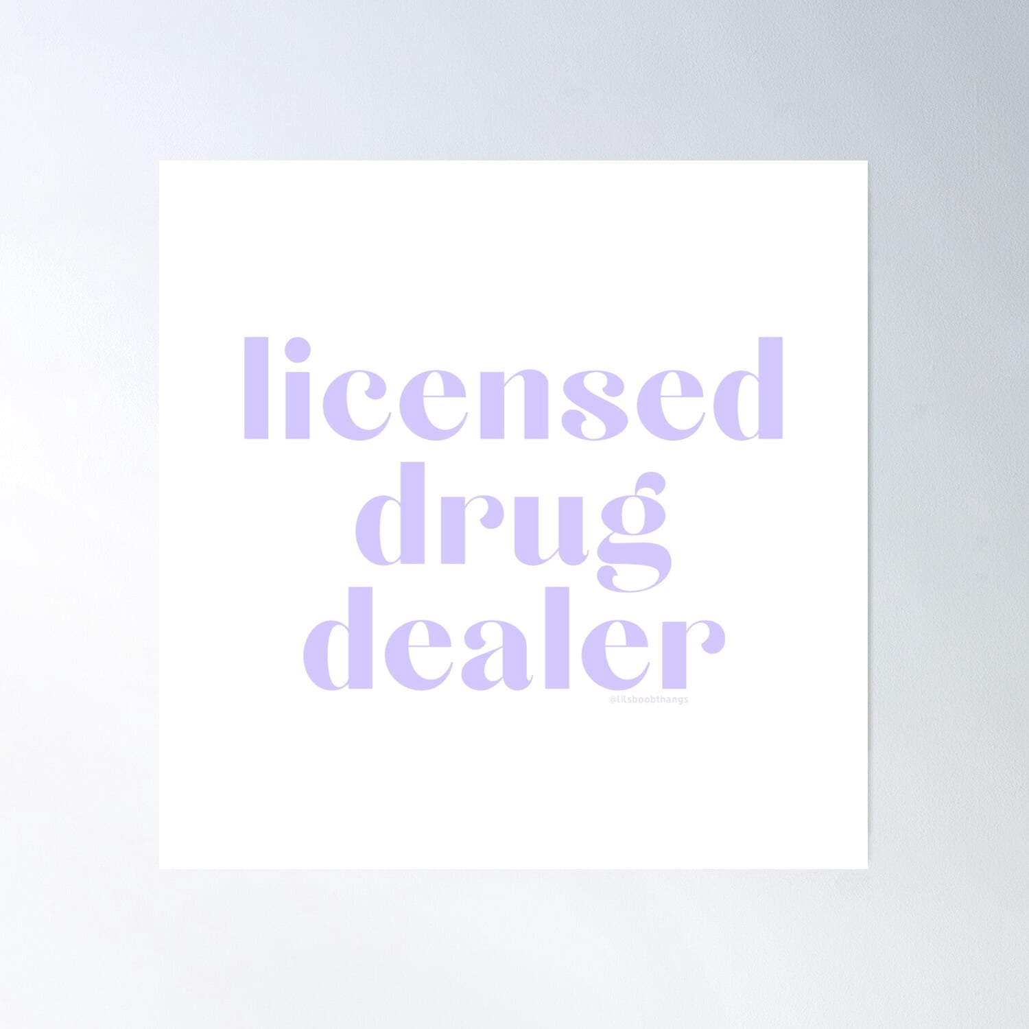 Licensed Drug Dealer. V1 | @Lilsboobthangs Poster Wall Art, Modern Wall ...