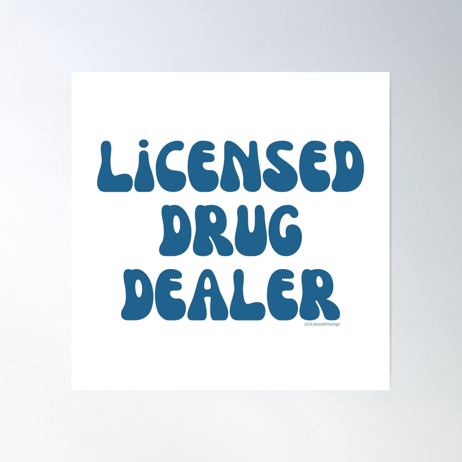 Licensed Drug Dealer. V22 | @Lilsboobthangs Poster Wall Art, Modern ...