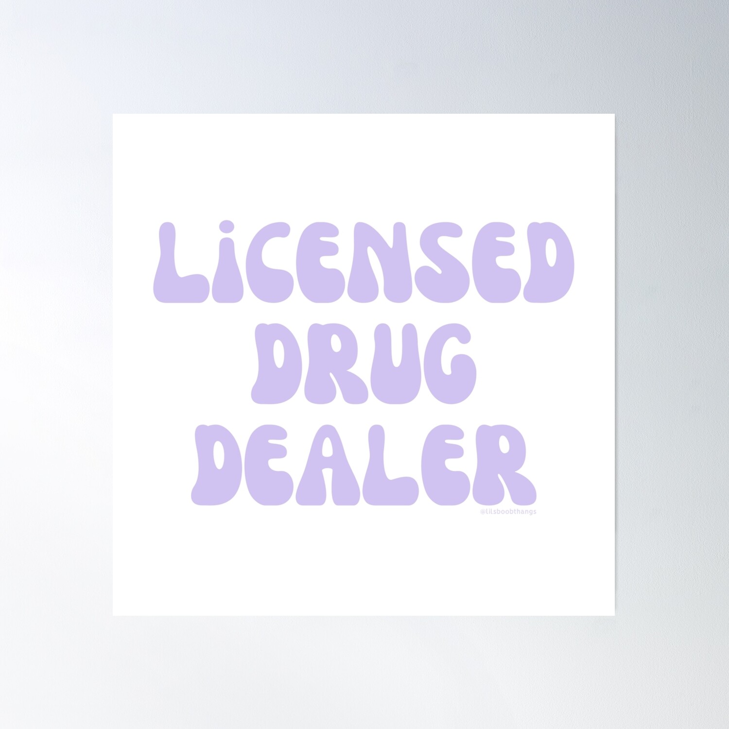 Licensed Drug Dealer. V5 | @Lilsboobthangs Poster Wall Art, Modern Wall ...