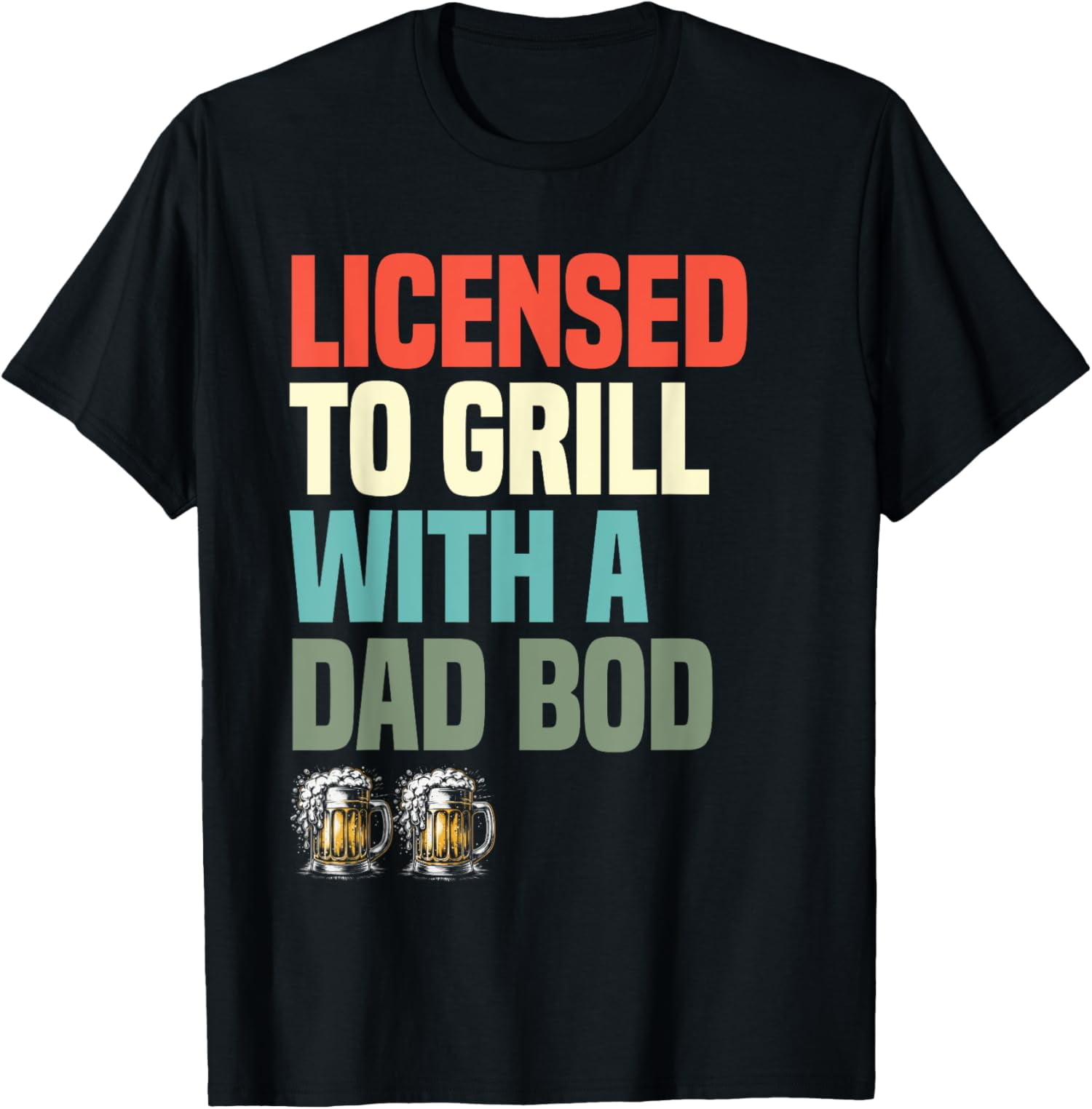Licensed To Grill With A Dad Bod Father BBQ Barbecue Griller T-Shirt ...