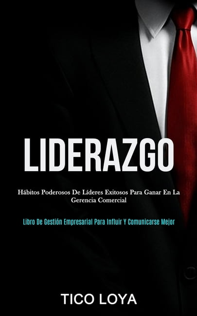 Liderazgo : Hábitos poderosos de líderes exitosos para ganar en la gerencia comercial (Libro de ...
