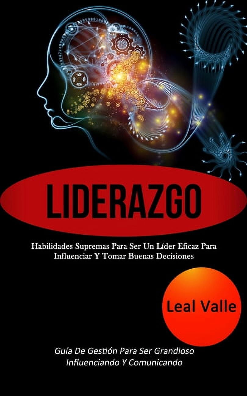 Liderazgo: Habilidades supremas para ser un lder eficaz para ...