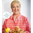 Lidia's Celebrate Like an Italian: 220 Foolproof Recipes That Make ...