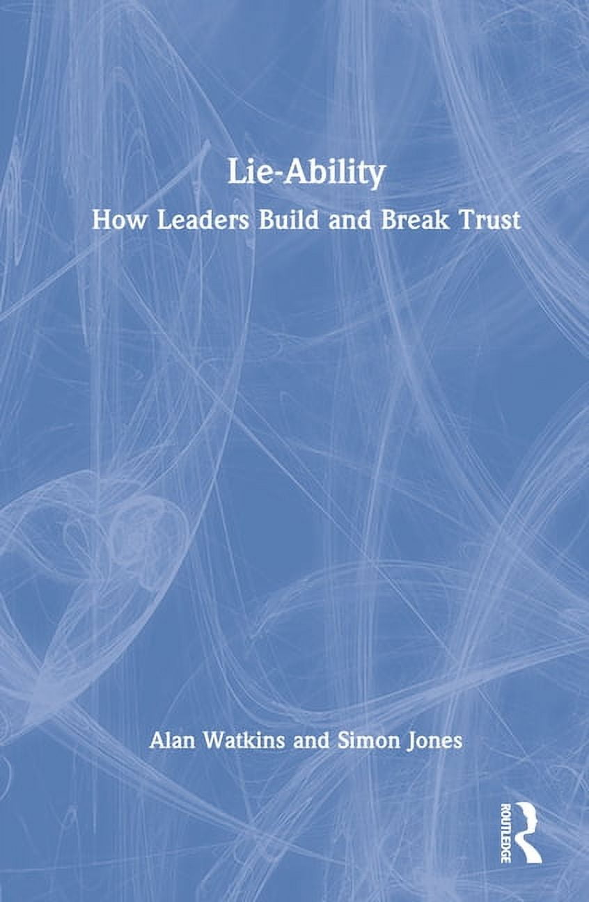 Lie-Ability: How Leaders Build and Break Trust, (Hardcover) - Walmart.com