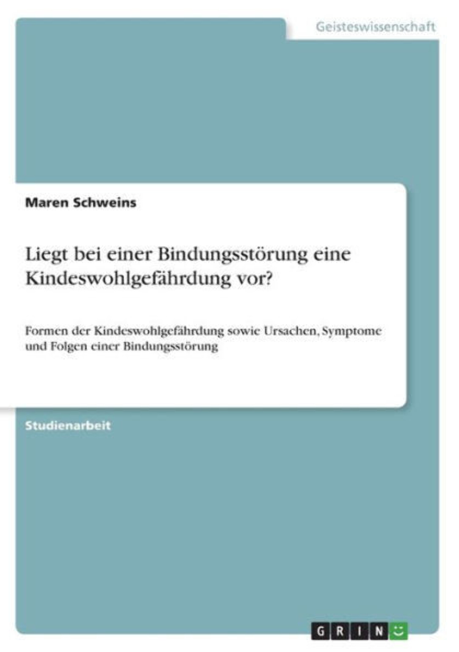 Liegt Bei Einer Bindungsstörung Eine Kindeswohlgefährdung Vor?: Formen ...