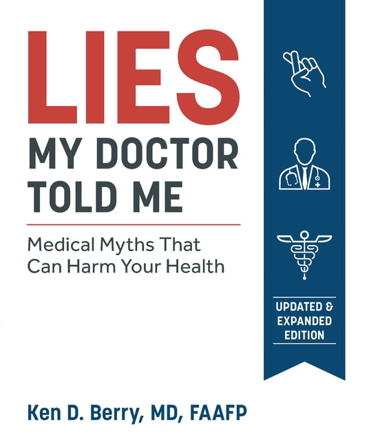 Dr. Ken Berry's Truth Book: Lies My Doctor Told Me: Medical Myths That ...