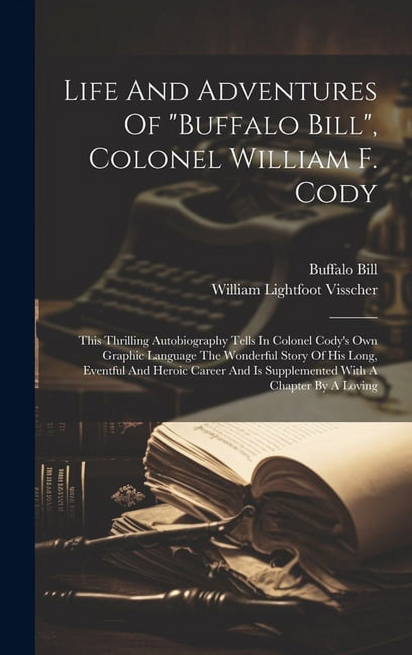 Life And Adventures Of "buffalo Bill", Colonel William F. Cody: This ...