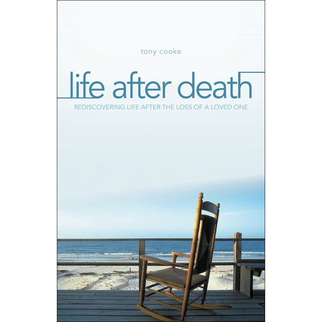 Life After Death : Resdiscovering Life After The Loss of a Loved One ...