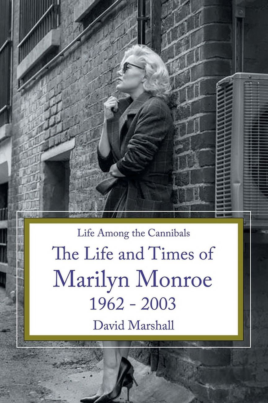 Life Among the Cannibals: The Life and Times of Marilyn Monroe 1962 - 2003 (Paperback) - Walmart ...
