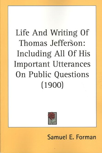 Pre-Owned Life And Writing Of Thomas Jefferson : Including All of His ...