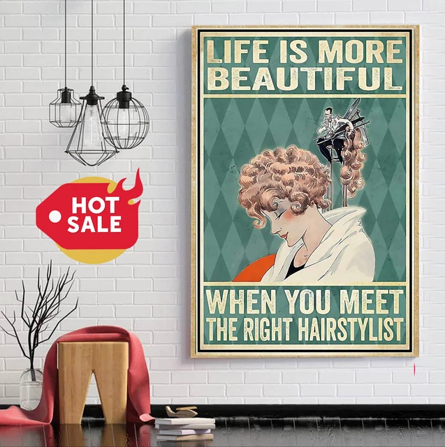 Life Is More Beautiful When You Meet The Right Hairstylist Poster Home ...