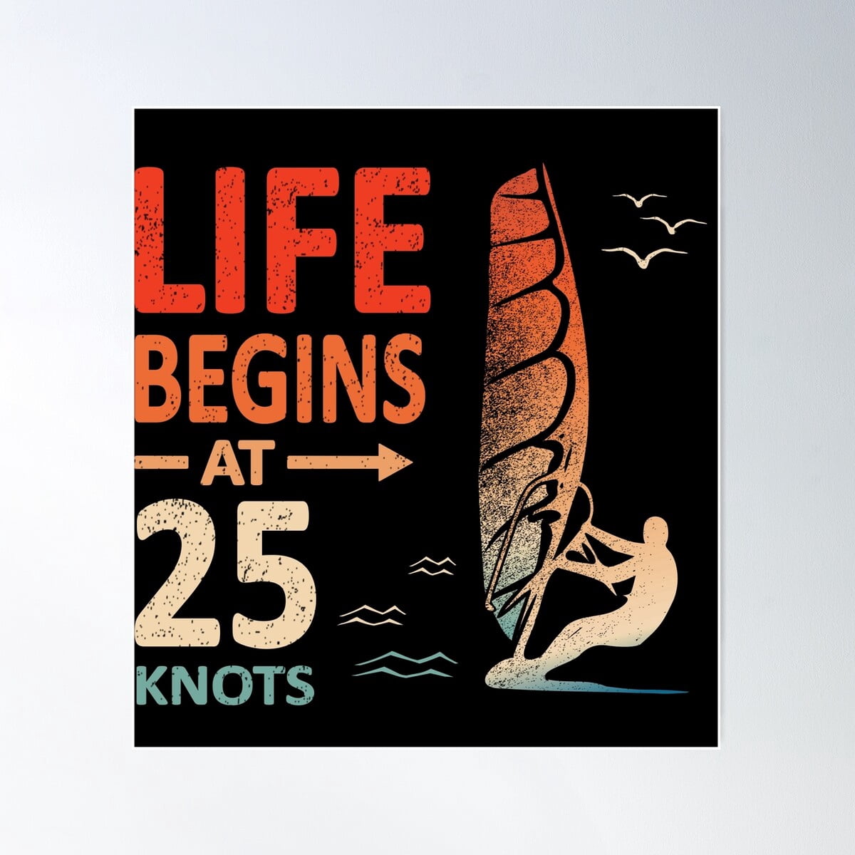 Life Begins At 25 Knots Windsurfer Planing Poster Wall Art, Modern Wall ...