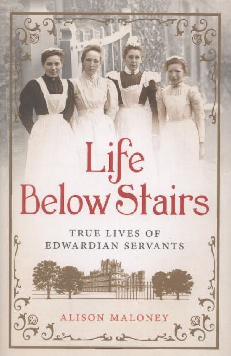 Life Below Stairs: True Lives of Edwardian Servants Hardcover ...