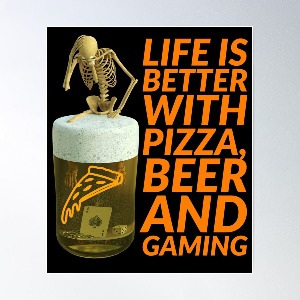 Life Is Better With Pizza, Beer And Gaming. Skeleton, Ace Of Spade Card ...