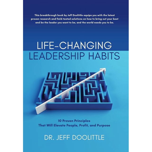 Life-Changing Leadership Habits: 10 Proven Principles That Will Elevate People, Profit, and ...