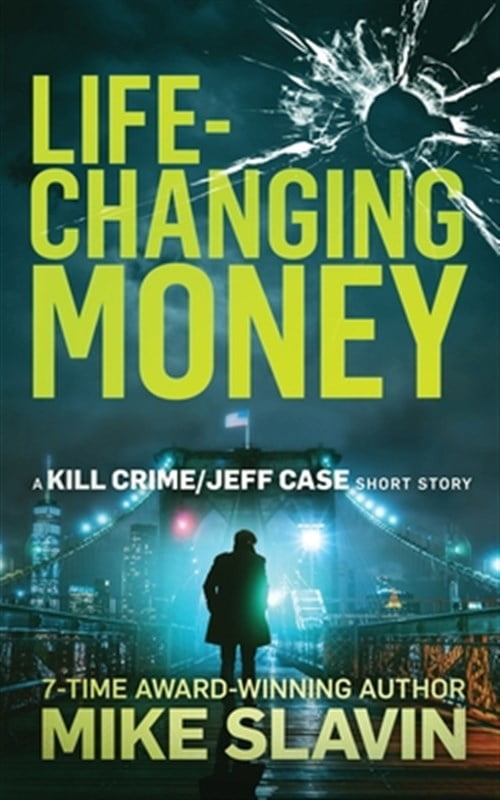 Life-Changing Money: A Kill Crime/Jeff Case Short Story - Walmart.com
