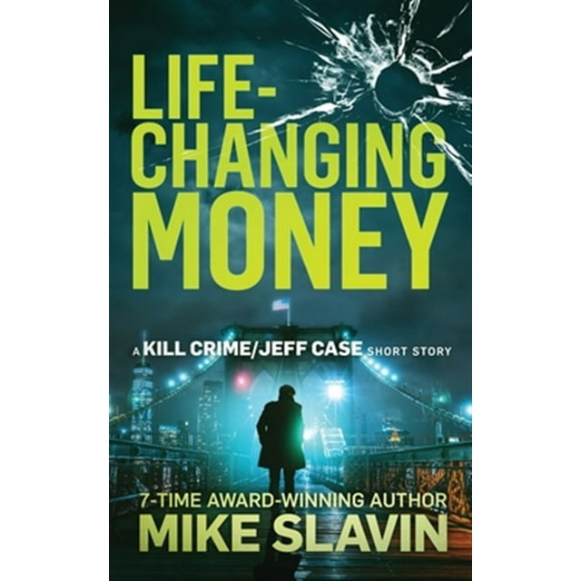 Life-Changing Money: A Kill Crime/Jeff Case Short Story - Walmart.com