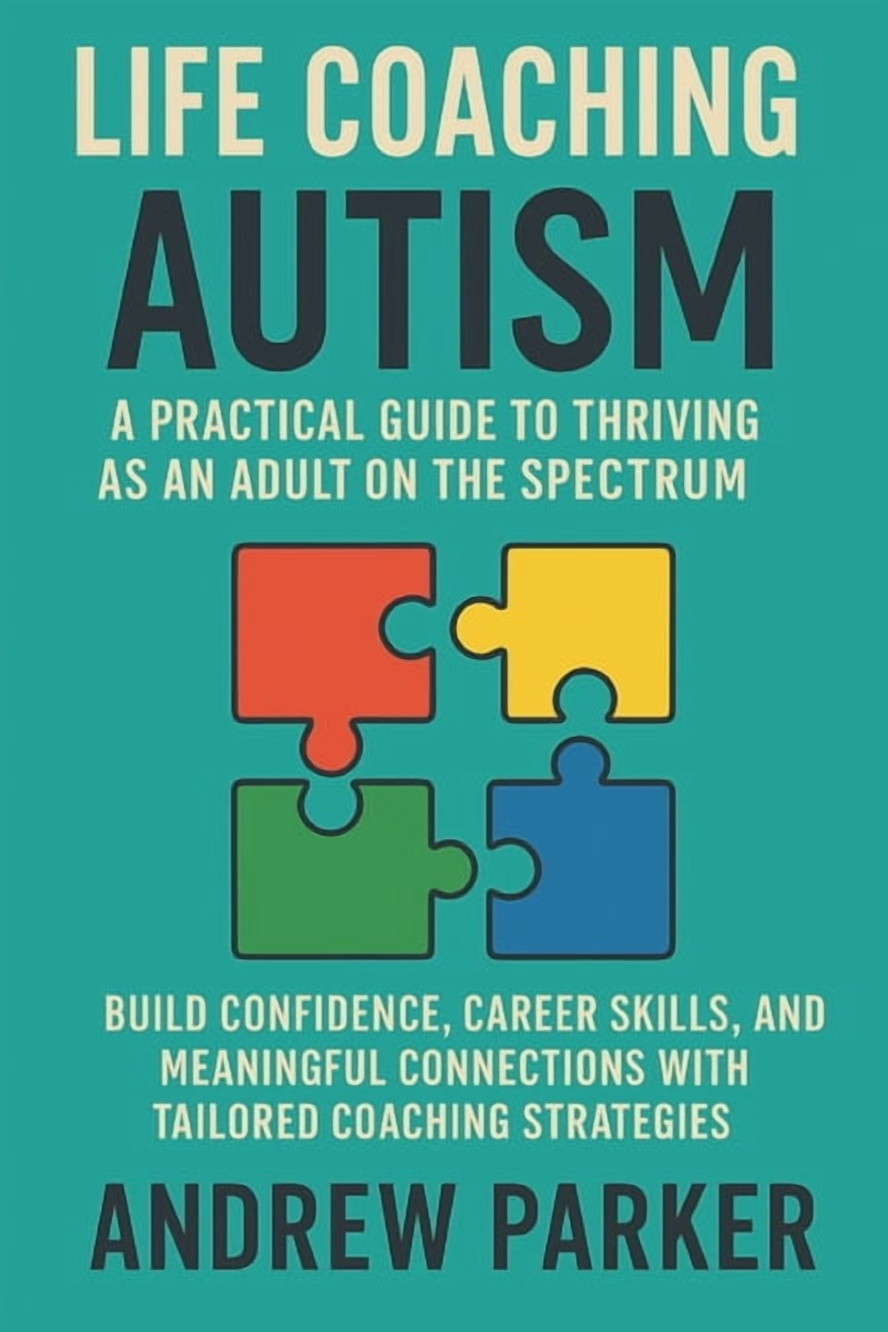 Life Coaching for Autism: A Practical Guide to Thriving as an Adult on ...