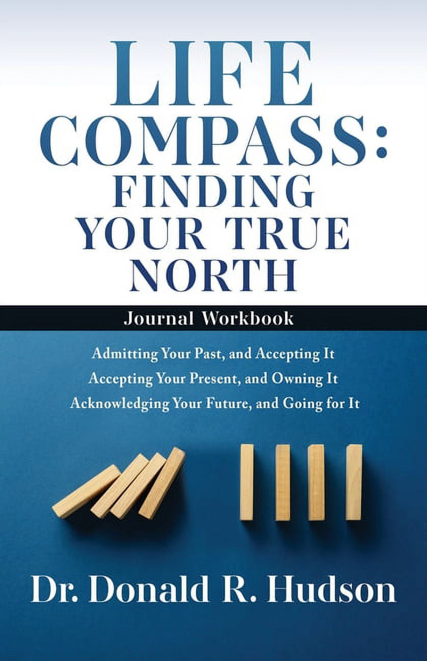 Life Compass: FINDING YOUR TRUE NORTH - Journal Workbook: Admitting ...
