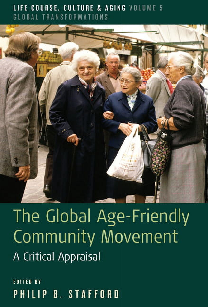 Life Course, Culture and Aging: Global T The Global Age-Friendly ...