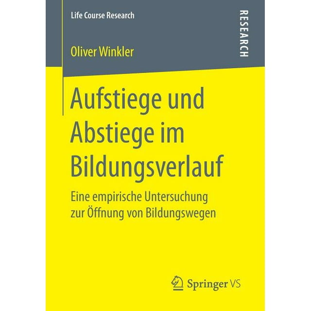 Life Course Research: Aufstiege Und Abstiege Im Bildungsverlauf: Eine Empirische Untersuchung ...