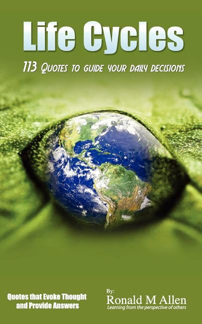 Life Cycles, 113 Quotes to Guide Your Daily Decisions: Quotes That ...