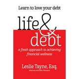 Life & Debt: a fresh approach to achieving financial wellness ...