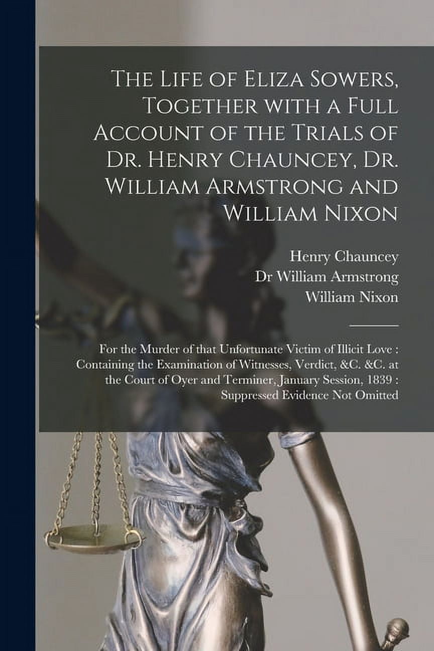The Life of Eliza Sowers, Together With a Full Account of the Trials of ...