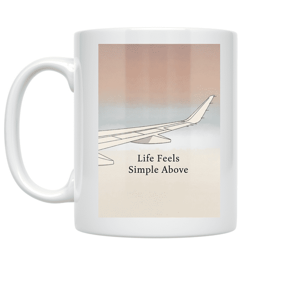 Life Feels Simple Above - Travel Enthusiast - 11 oz Ceramic Coffee Mug ...