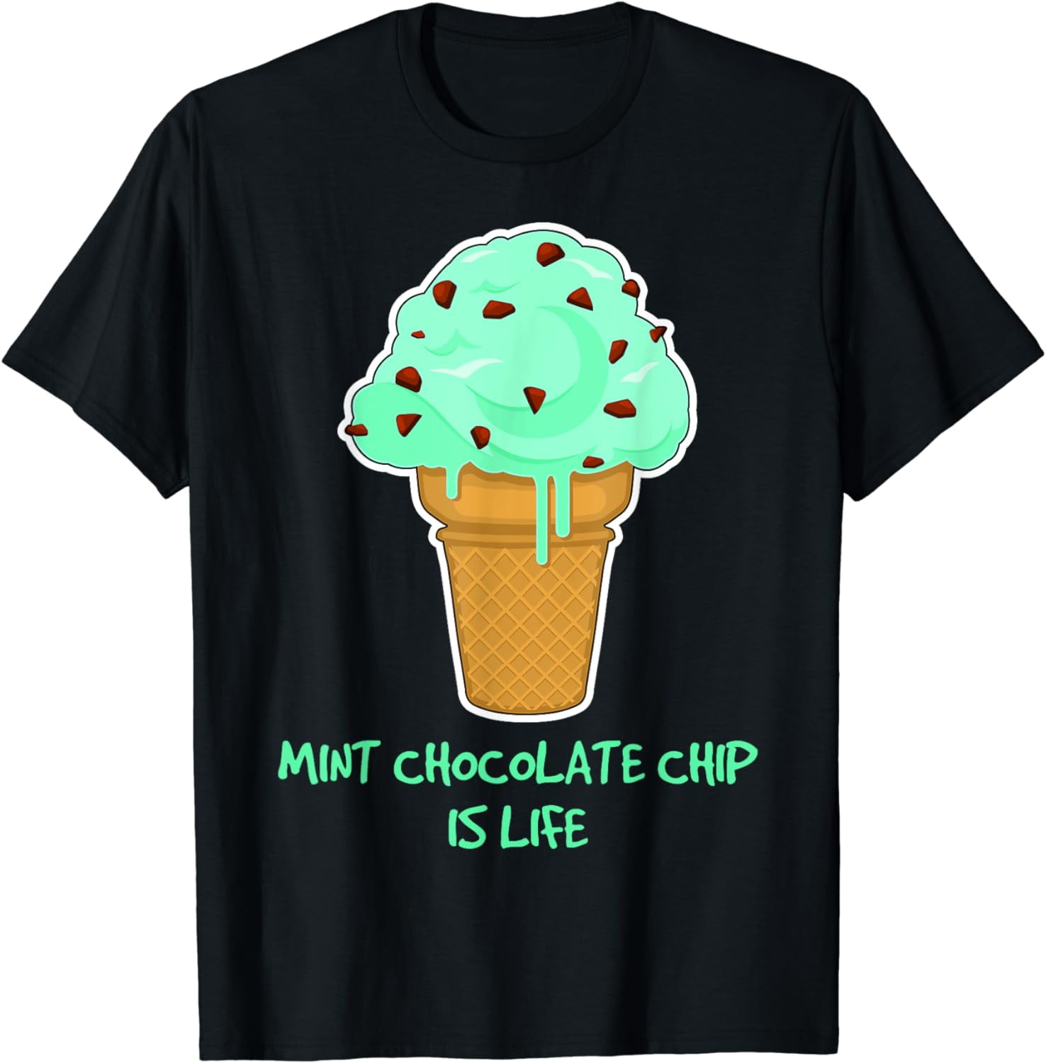 Life Funny Ice Cream Quote Mint Chocolate Chip T-Shirt - Walmart.com