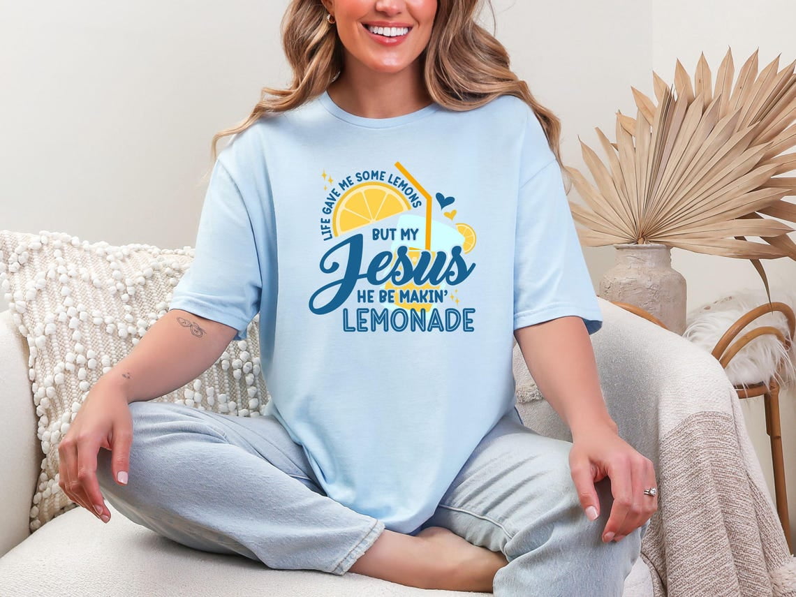 Life Gave Me Some Lemons, But My Jesus, He Be Makin' Lemonade, Jesus ...