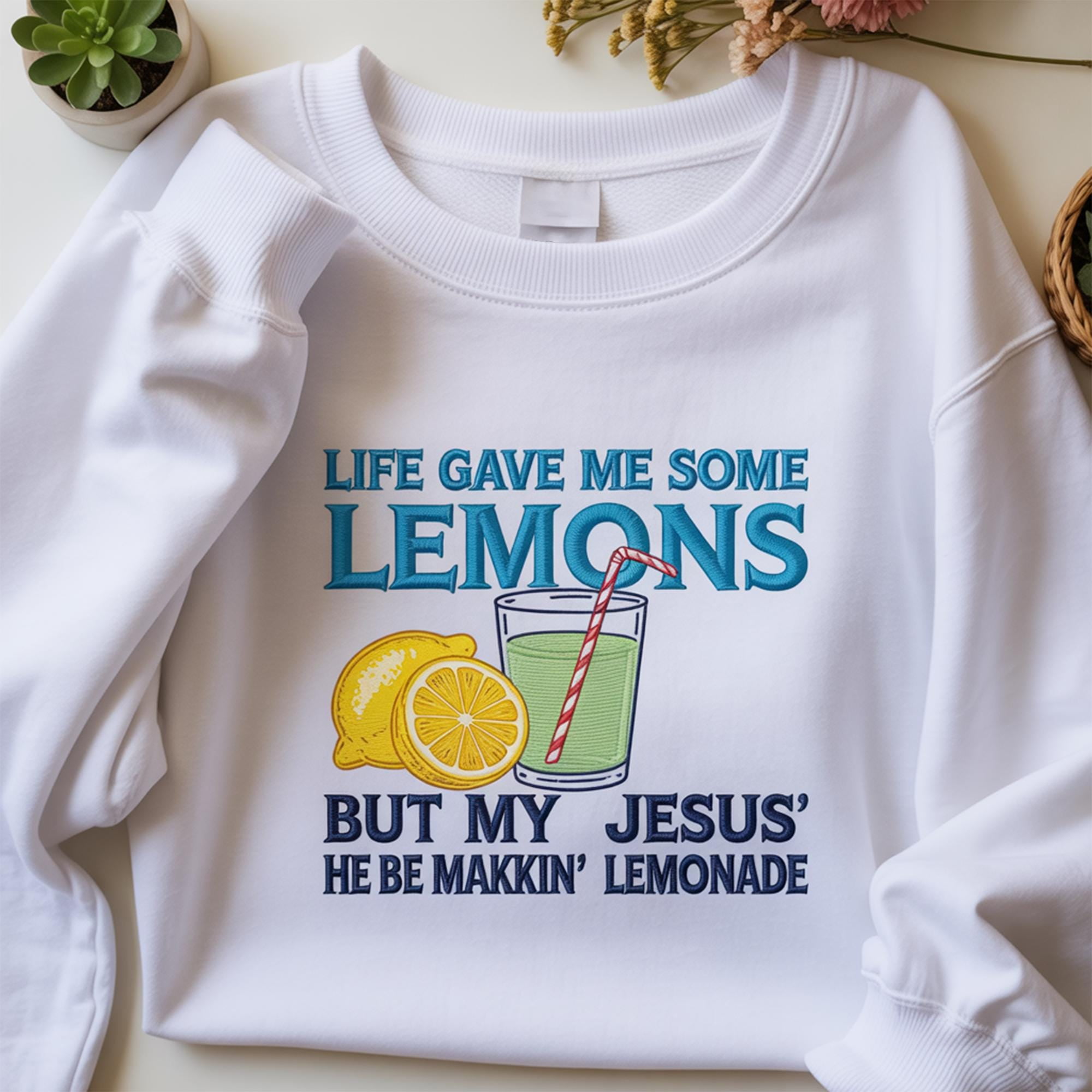 Life Gave Me Some Lemons But My Jesus He Be Makin' Lemonade Embroidered ...