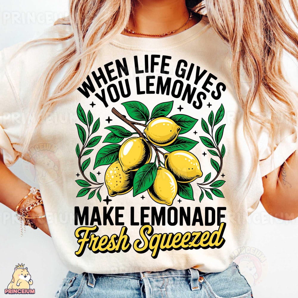 When Life Gives You Lemons Make Lemonade Fresh Squeezed Shirt, Lemon ...