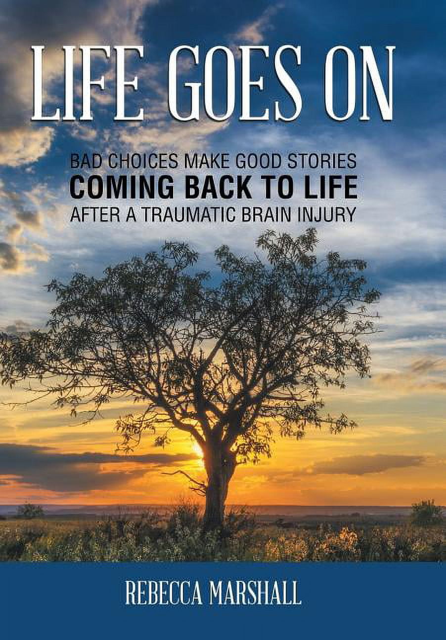 Life Goes on : Coming Back to Life After a Traumatic Brain Injury ...