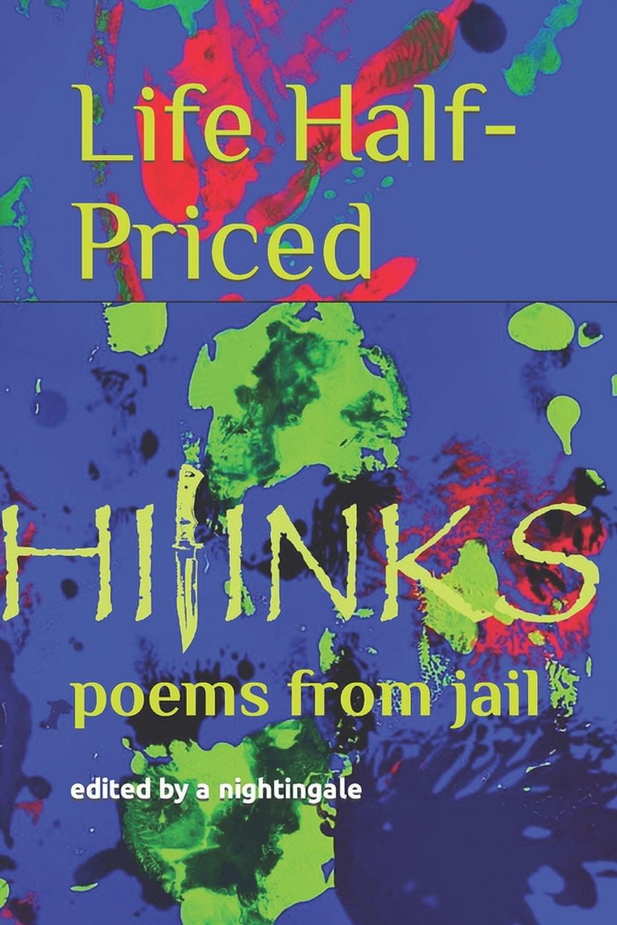Life Half-Priced: poems from jail by hijinks - Walmart.com