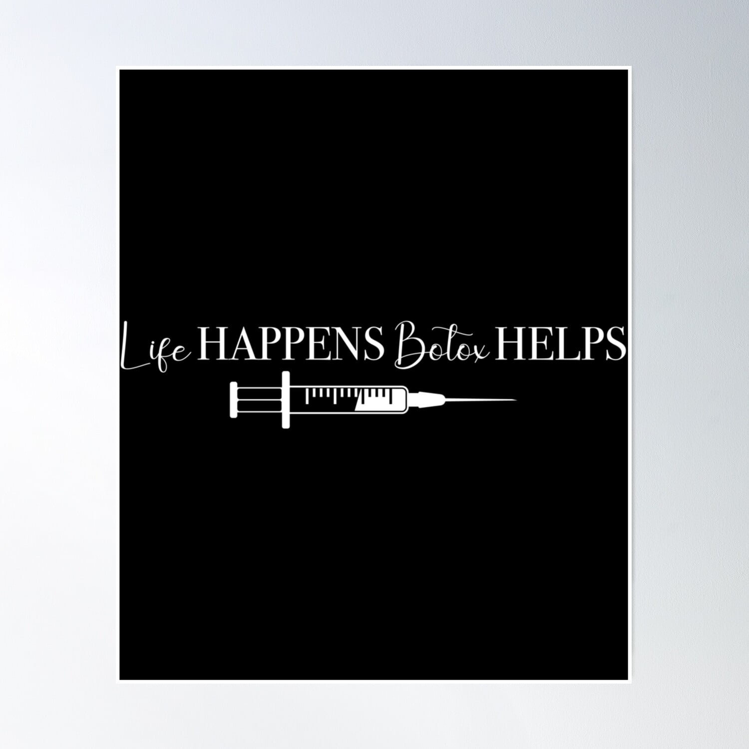 Life Happens Botox Helps Aesthetic Nurse Injector Design Poster Wall ...