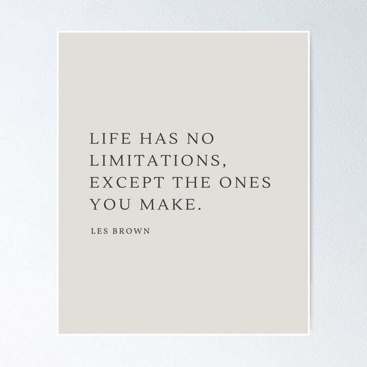 Life Has No Limitations, Except The Ones You Make. Poster- Unframed ...