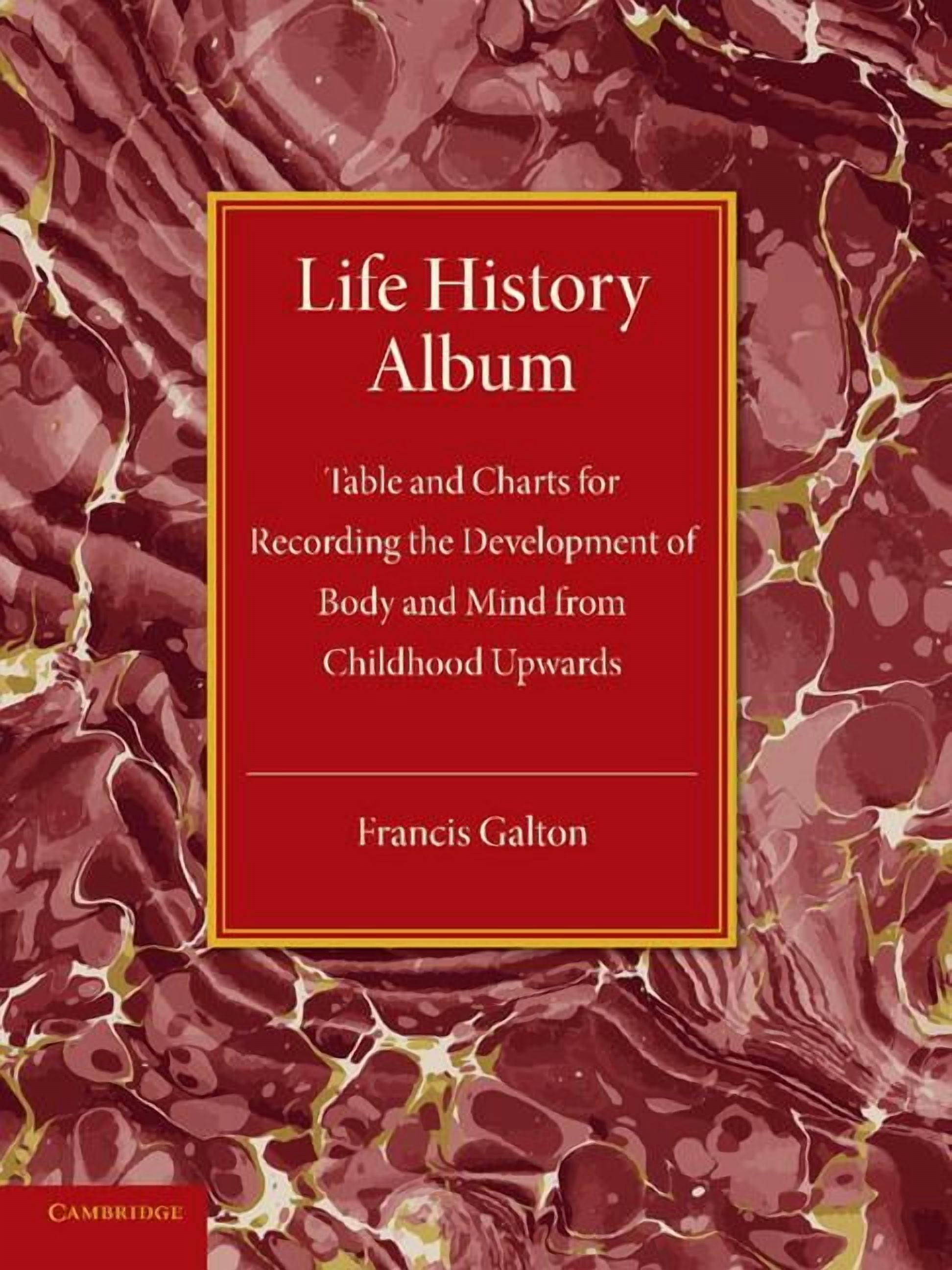 Life History Album: Table and Charts for Recording the Development of ...