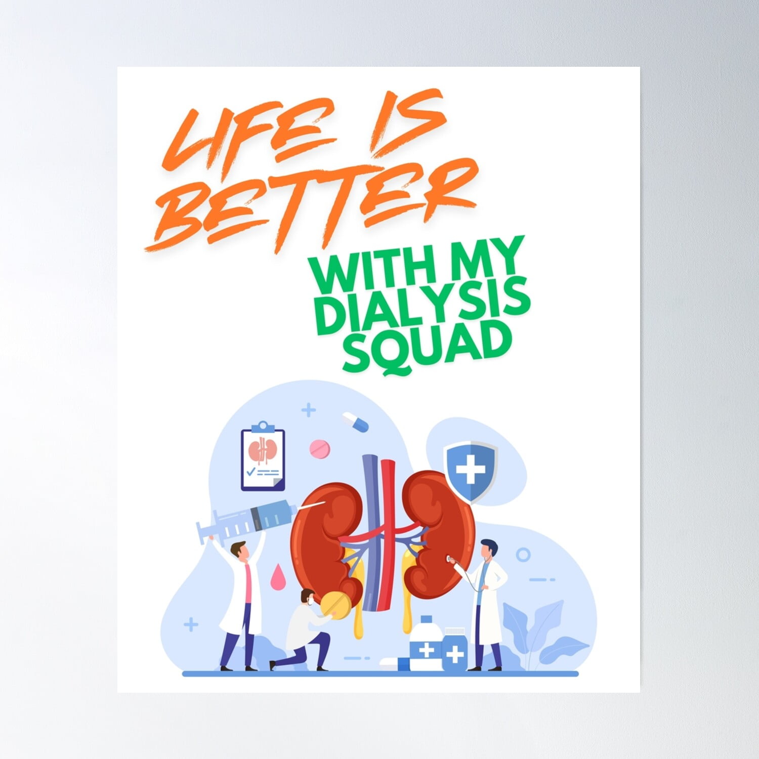 Life Iis Better With My Dialysis Squad Poster Wall Art, Modern Wall ...