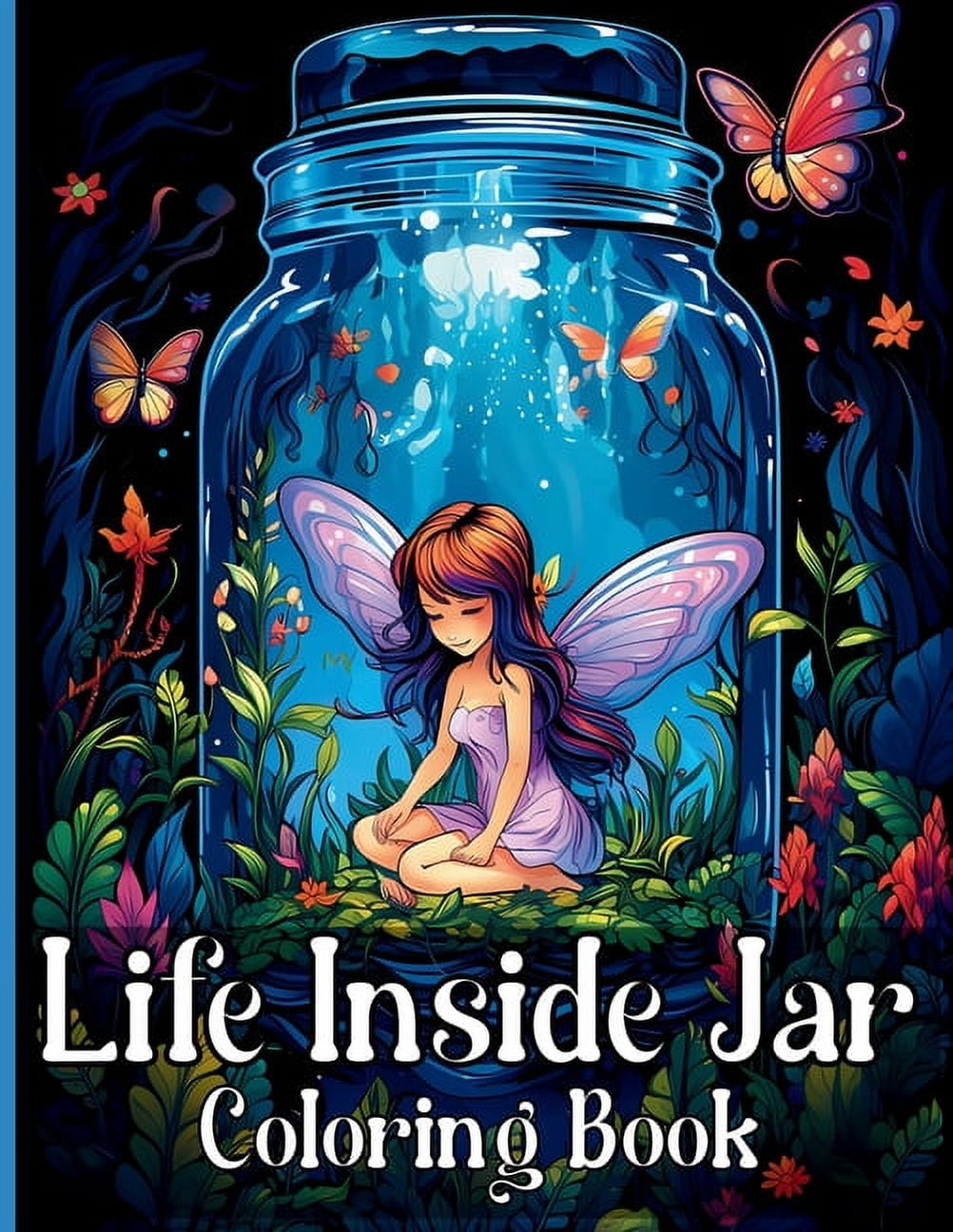 Life Inside Jar Coloring Book: Amazing Coloring Illustrations with ...