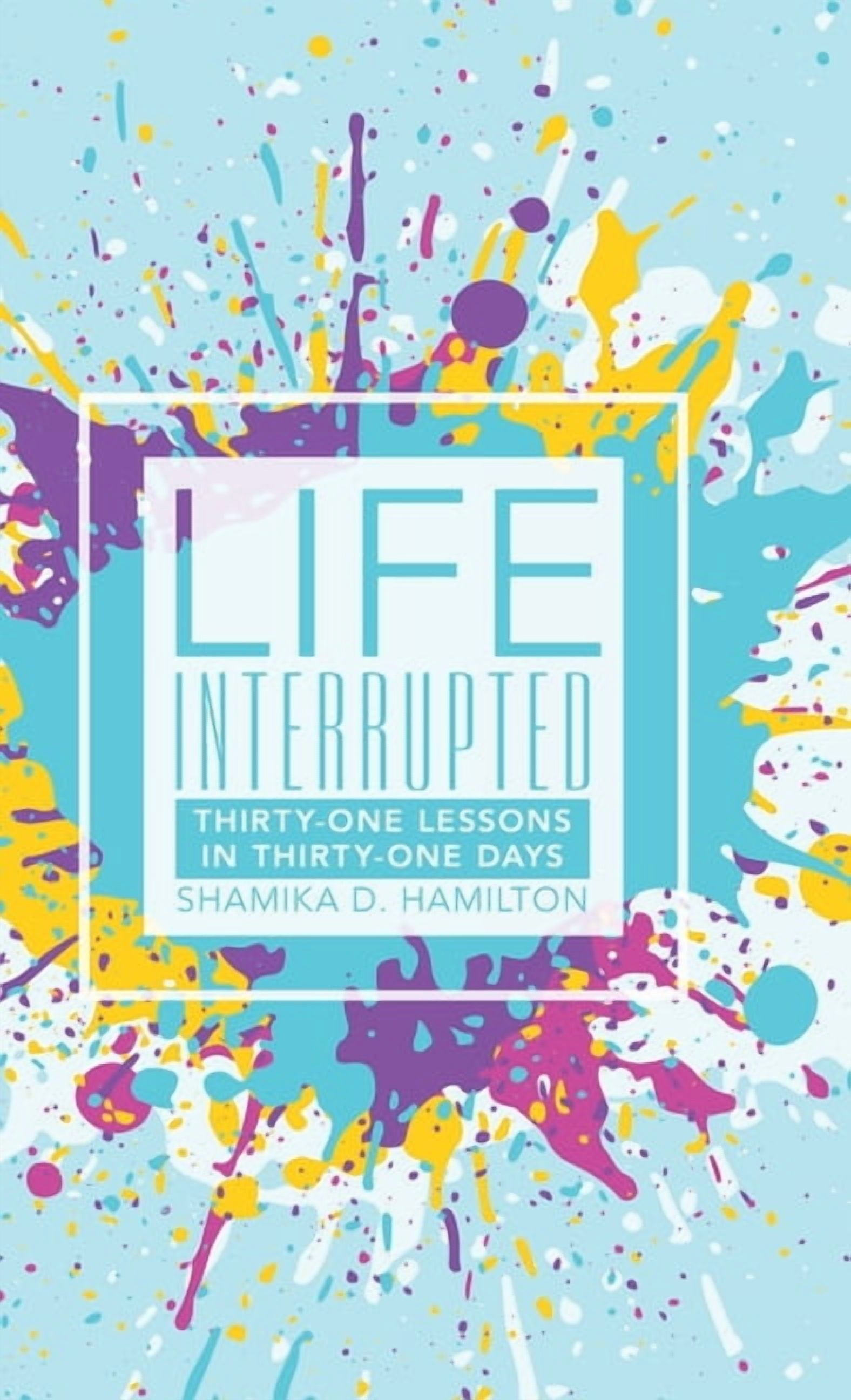 Life Interrupted: Thirty-One Lessons in Thirty-One Days (Hardcover ...