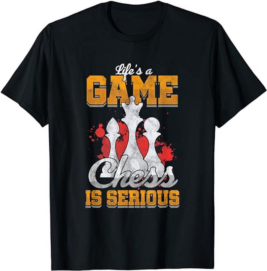 Life Is A Game Chess Serious Player Chess Tactics Strategy T-Shirt ...