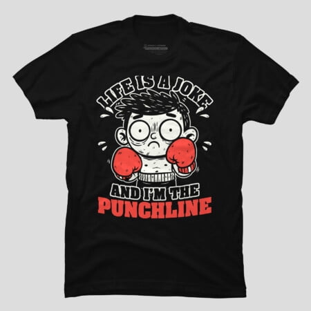 Life Is A Joke Punchline Funny Boxer Fighter Pun Graphic T-shirt ...