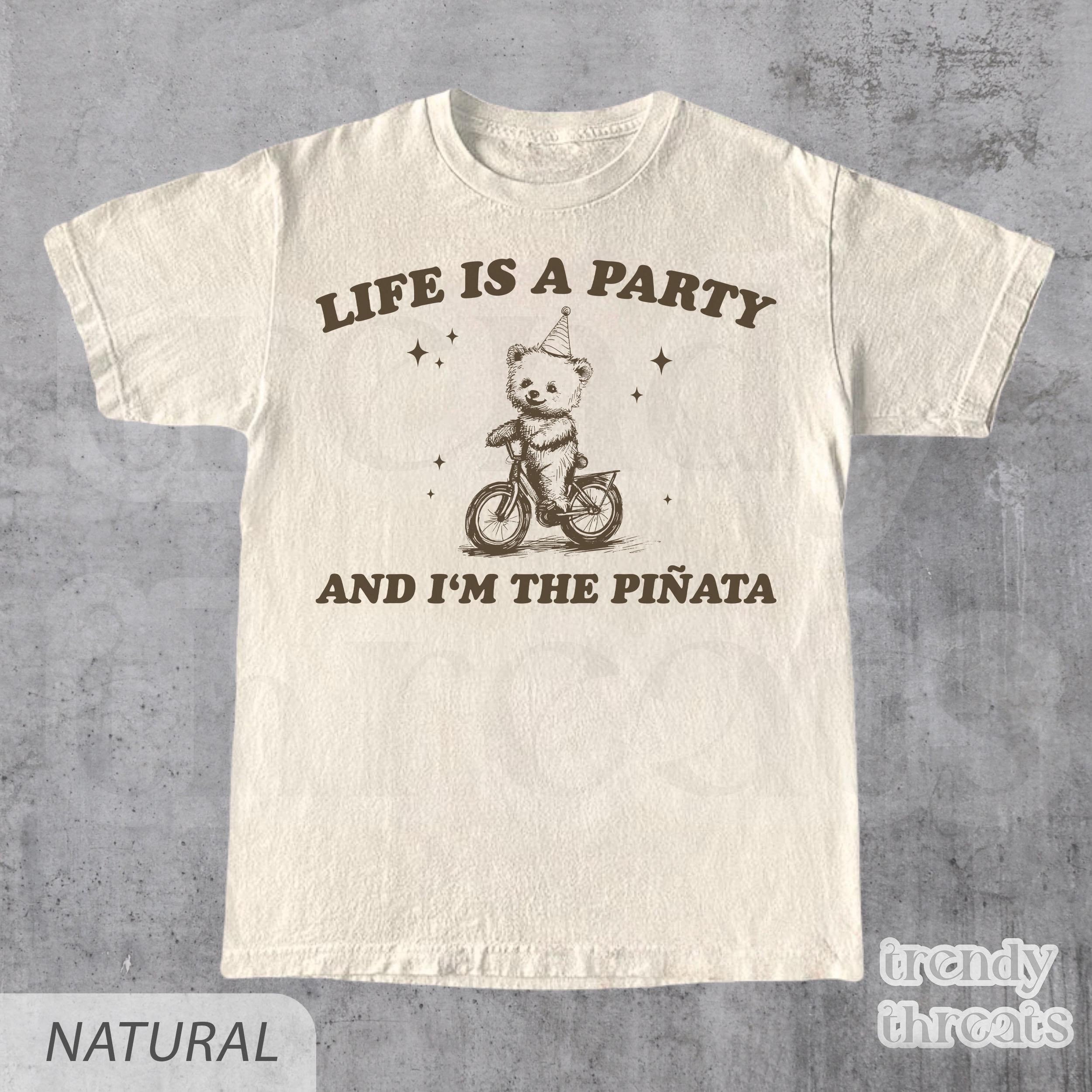 Life Is A Party And Im The Piñata Shirt, Funny Retro Shirt, Graphic Tee ...