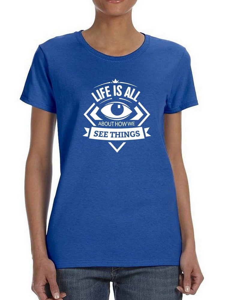 "Life Is All About How We See Things" Quote Eye Image Women Royal Blue ...